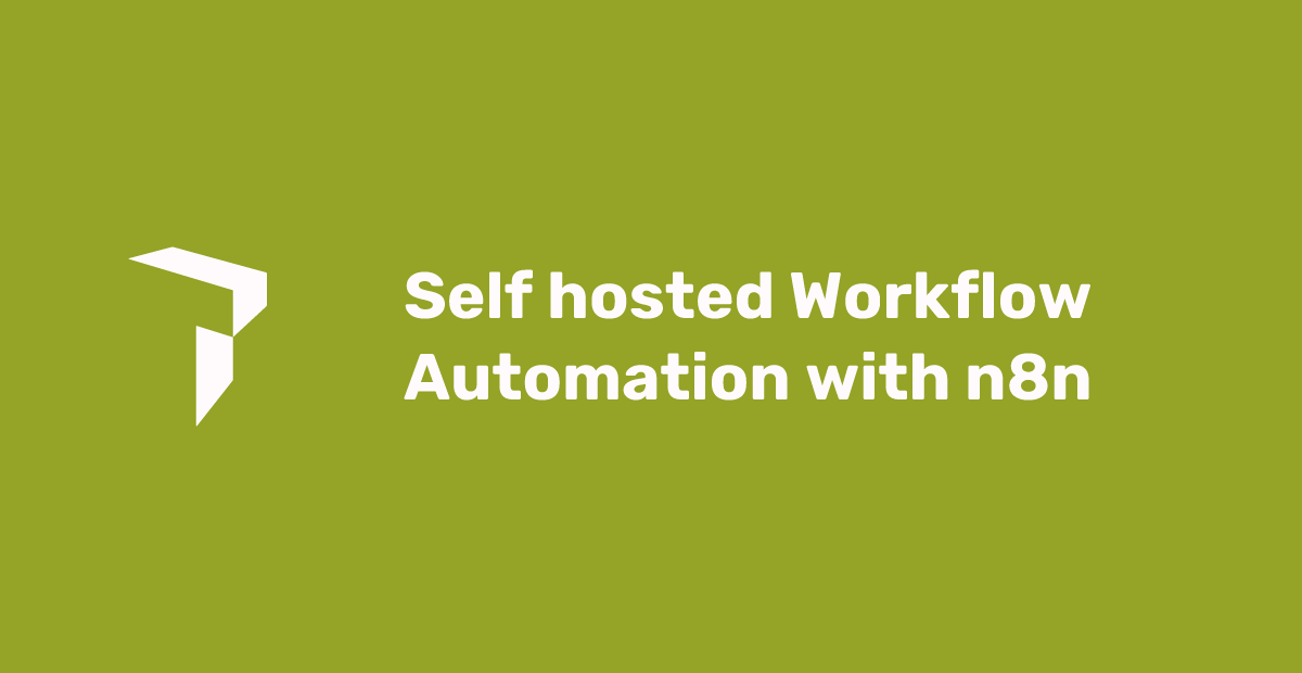 Self hosted Workflow Automation with n8n