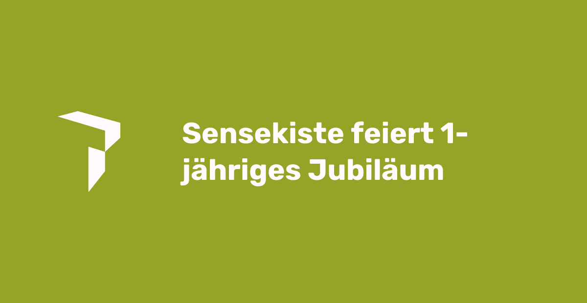 Sensekiste feiert 1-jähriges Jubiläum